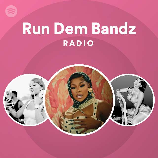 Run Dem Bandz Radio - playlist by Spotify | Spotify