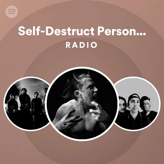 Self-Destruct Personality Radio - playlist by Spotify | Spotify