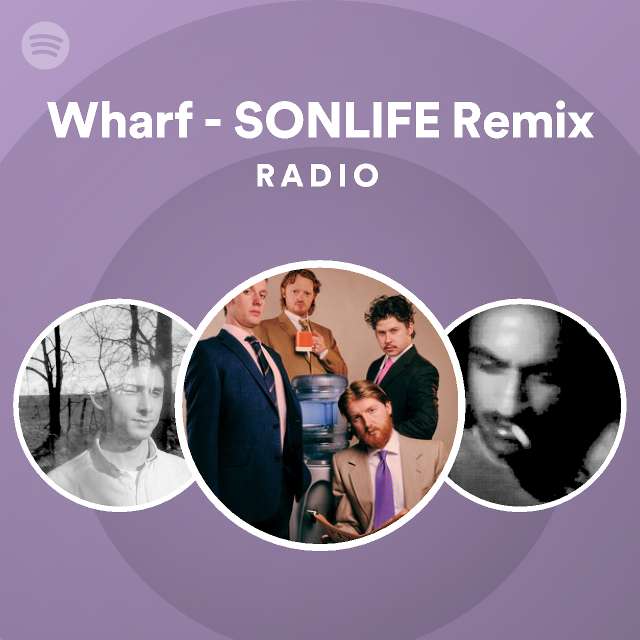 Wharf - SONLIFE Remix Radio - playlist by Spotify | Spotify