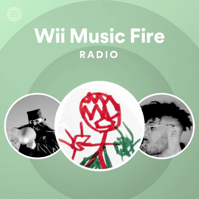 Wii Music Fire Radio - playlist by Spotify | Spotify