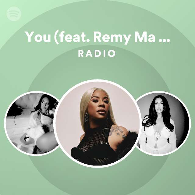 You (feat. Remy Ma & French Montana) Radio - playlist by Spotify | Spotify
