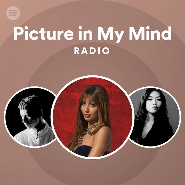 Picture in My Mind Radio - playlist by Spotify | Spotify