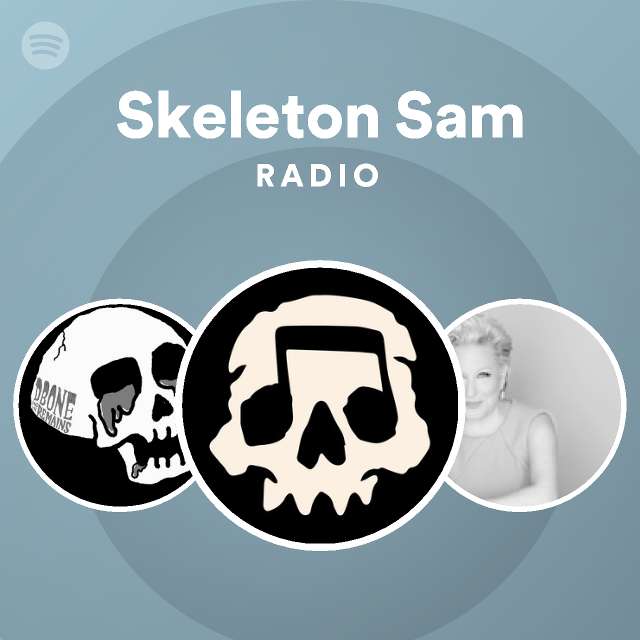 Skeleton Sam Radio - playlist by Spotify | Spotify