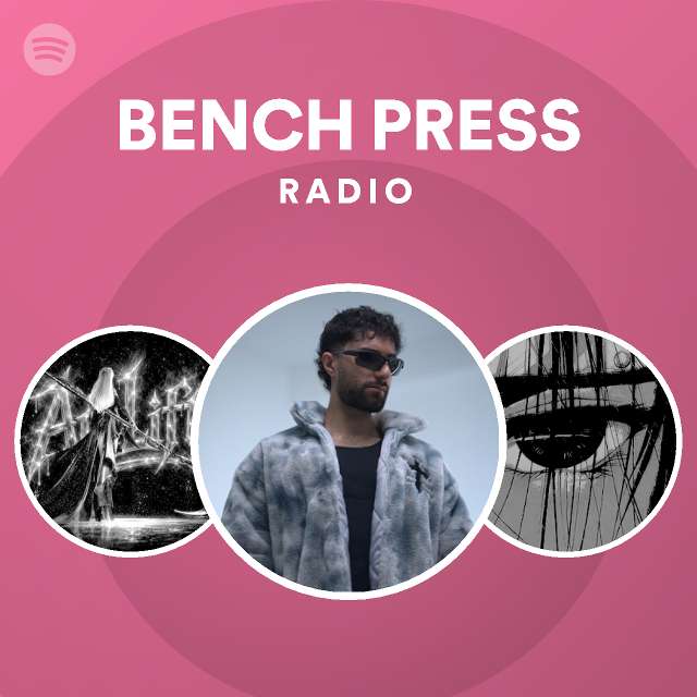 BENCH PRESS Radio - playlist by Spotify | Spotify