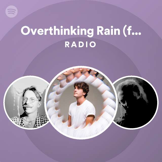 Overthinking Rain (feat. Noosa) Radio - playlist by Spotify | Spotify