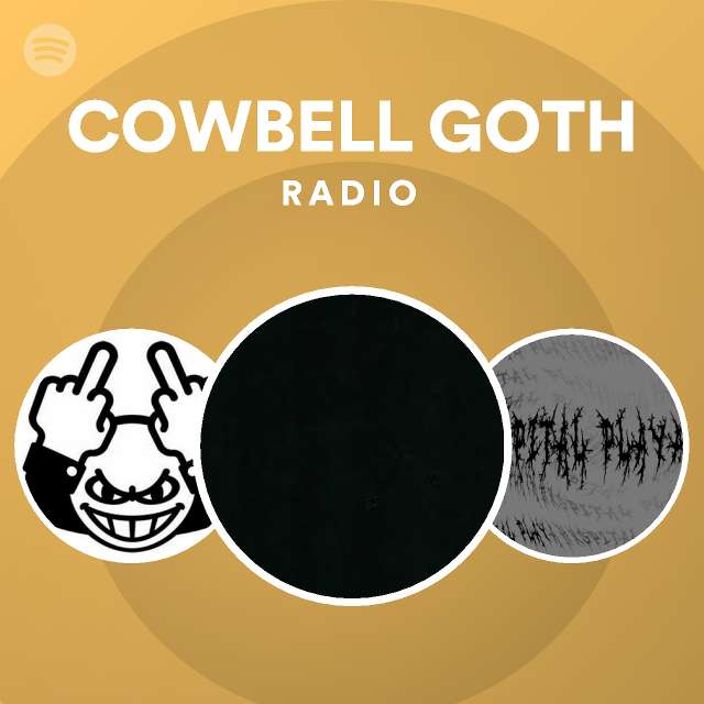 COWBELL GOTH Radio - playlist by Spotify | Spotify