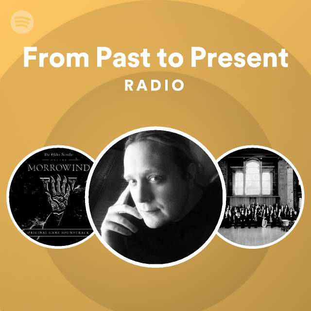 From Past to Present Radio - playlist by Spotify | Spotify
