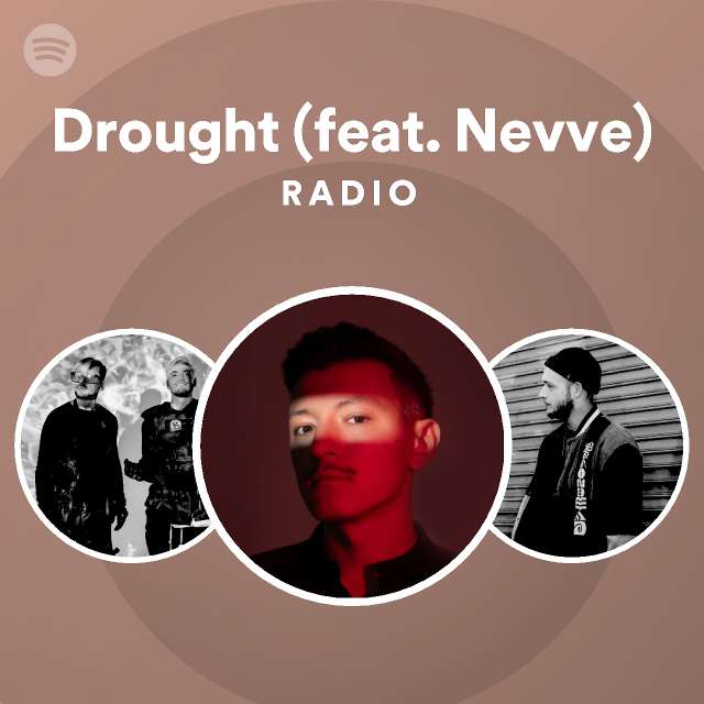 Drought (feat. Nevve) Radio - playlist by Spotify | Spotify