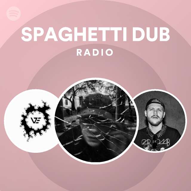SPAGHETTI DUB Radio - playlist by Spotify | Spotify