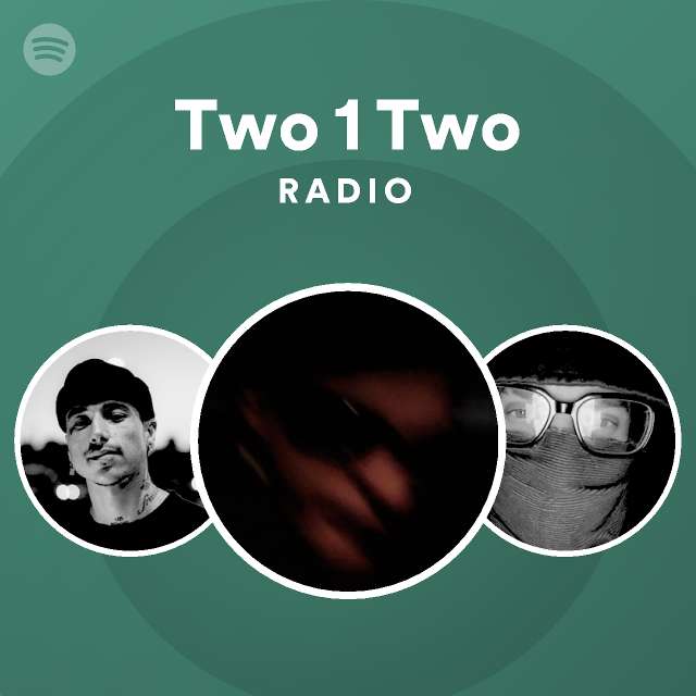 Two 1 Two Radio Playlist By Spotify Spotify
