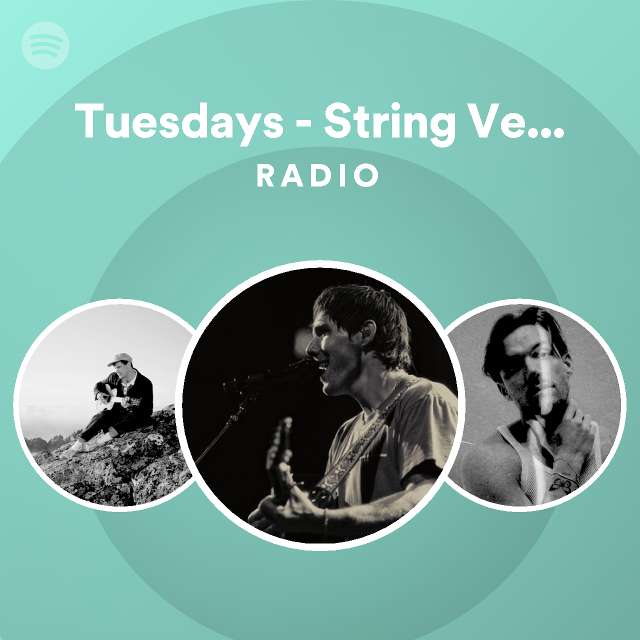 Tuesdays - String Version Radio - playlist by Spotify | Spotify