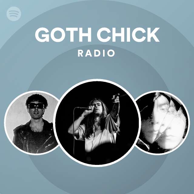 GOTH CHICK Radio - playlist by Spotify | Spotify