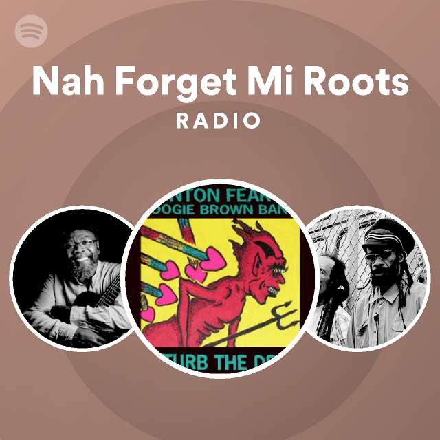 Nah Forget Mi Roots Radio - playlist by Spotify | Spotify