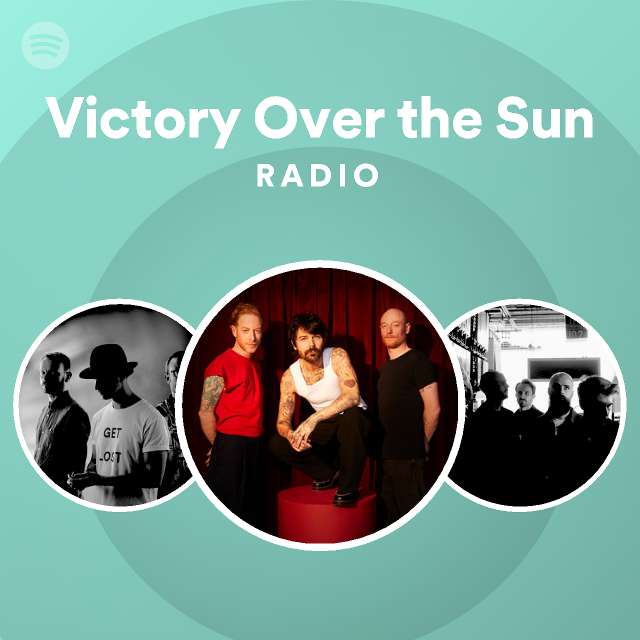Victory Over the Sun Radio - playlist by Spotify | Spotify