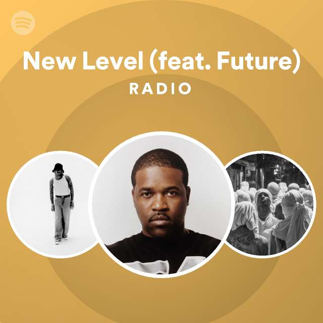 New Level (feat. Future) Radio - playlist by Spotify | Spotify