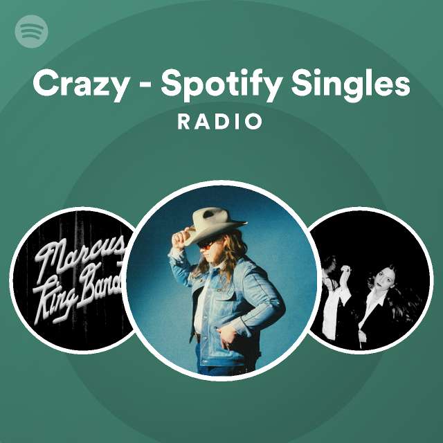 Crazy - Spotify Singles Radio - playlist by Spotify | Spotify