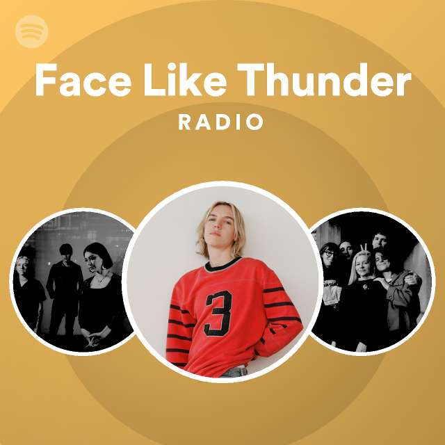 Face Like Thunder Radio - playlist by Spotify | Spotify