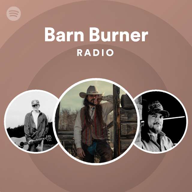 Barn Burner Radio - playlist by Spotify | Spotify