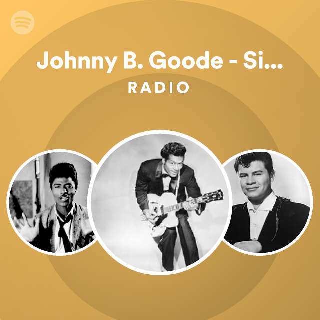 Johnny B. Goode - Single Version Radio - playlist by Spotify | Spotify