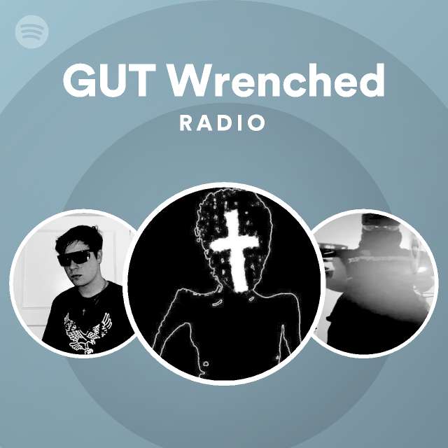 GUT Wrenched Radio - playlist by Spotify | Spotify