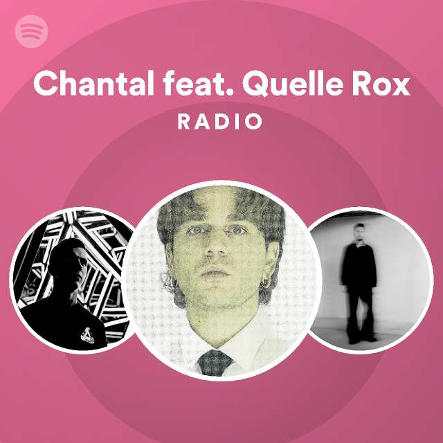 Chantal feat. Quelle Rox Radio - playlist by Spotify | Spotify