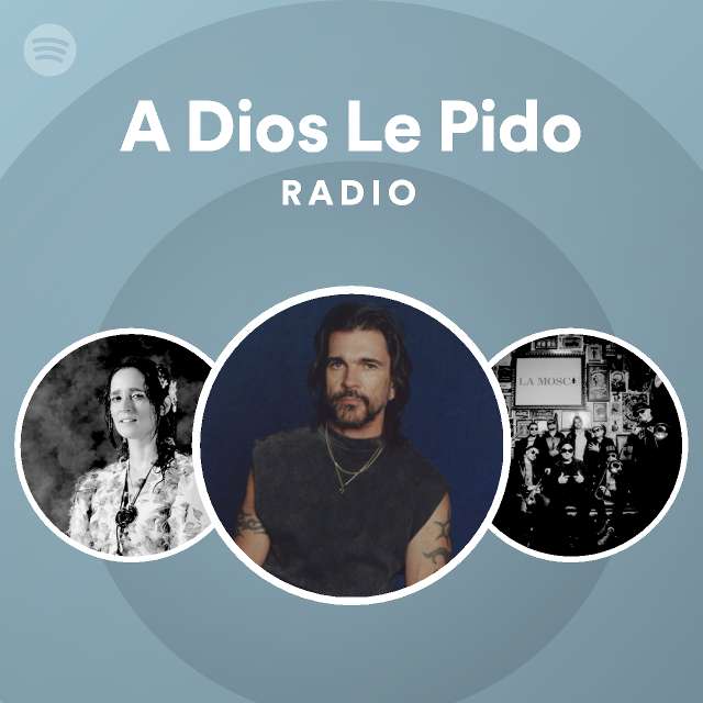 A Dios Le Pido Radio - playlist by Spotify | Spotify