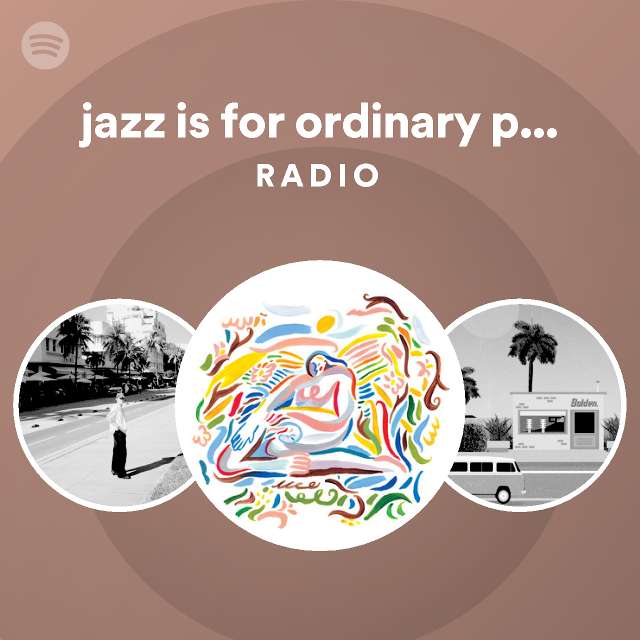 jazz is for ordinary people Radio - playlist by Spotify | Spotify