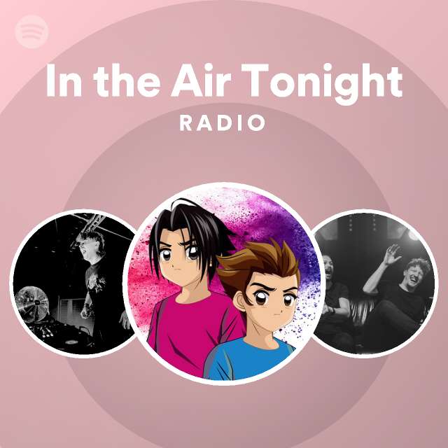 In the Air Tonight Radio - playlist by Spotify | Spotify