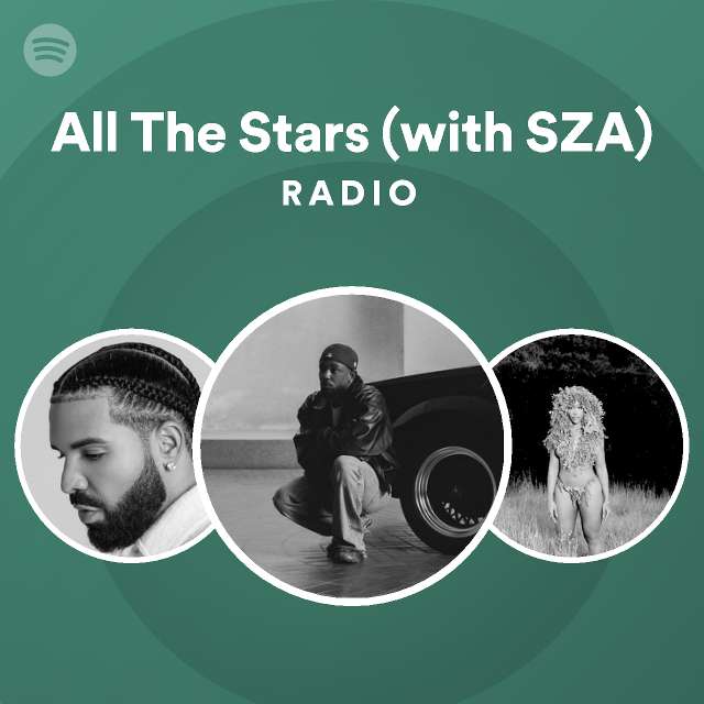 All The Stars (with SZA) Radio - playlist by Spotify | Spotify