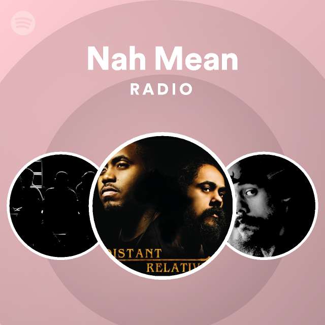 Nah Mean Radio - playlist by Spotify | Spotify