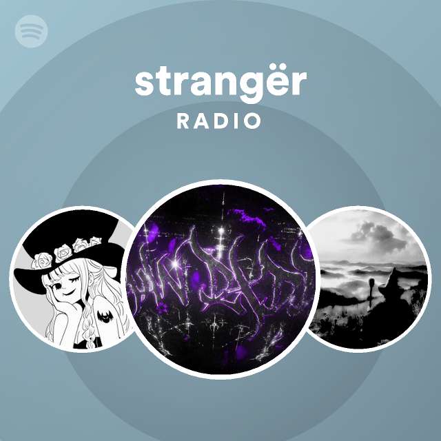 strangër Radio | Spotify Playlist