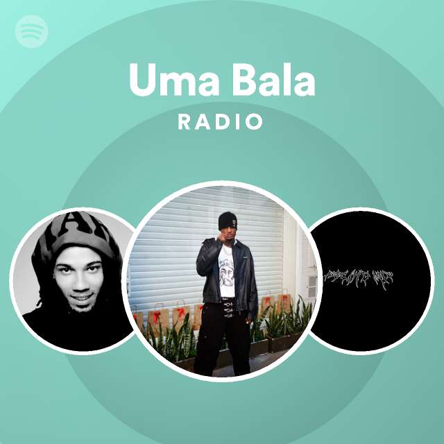 Uma Bala Radio - playlist by Spotify | Spotify