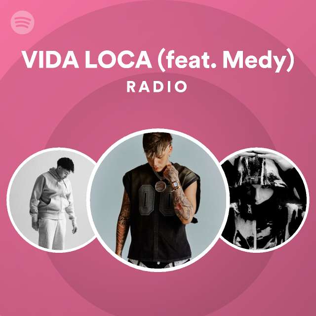 VIDA LOCA (feat. Medy) Radio - playlist by Spotify | Spotify