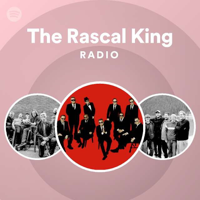 The Rascal King Radio - playlist by Spotify | Spotify
