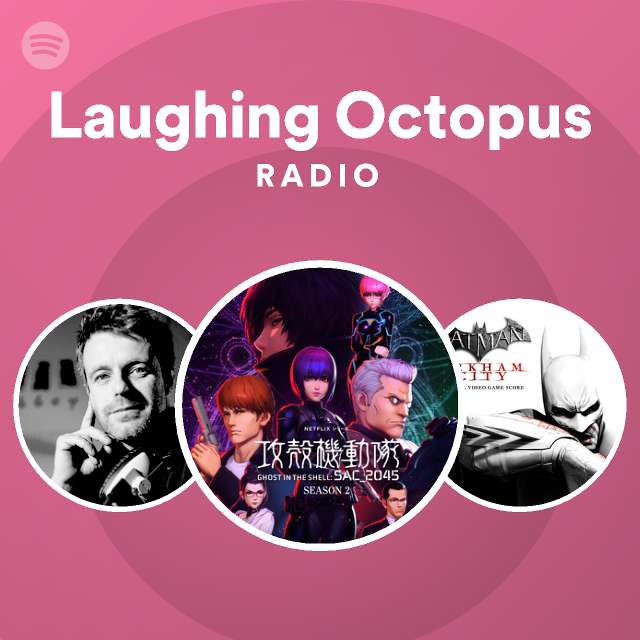 Laughing Octopus Radio - playlist by Spotify | Spotify