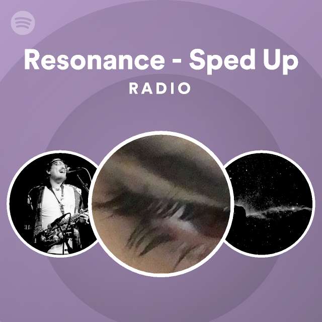 Resonance - Sped Up Radio - playlist by Spotify | Spotify