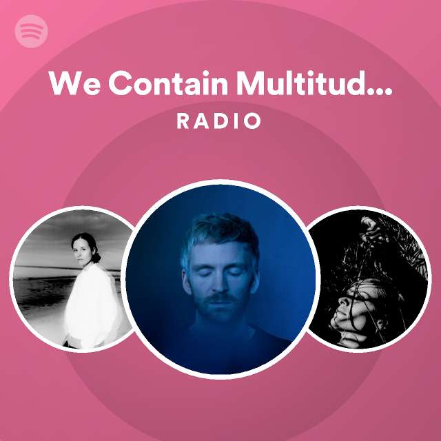 We Contain Multitudes (from home) Radio - playlist by Spotify | Spotify