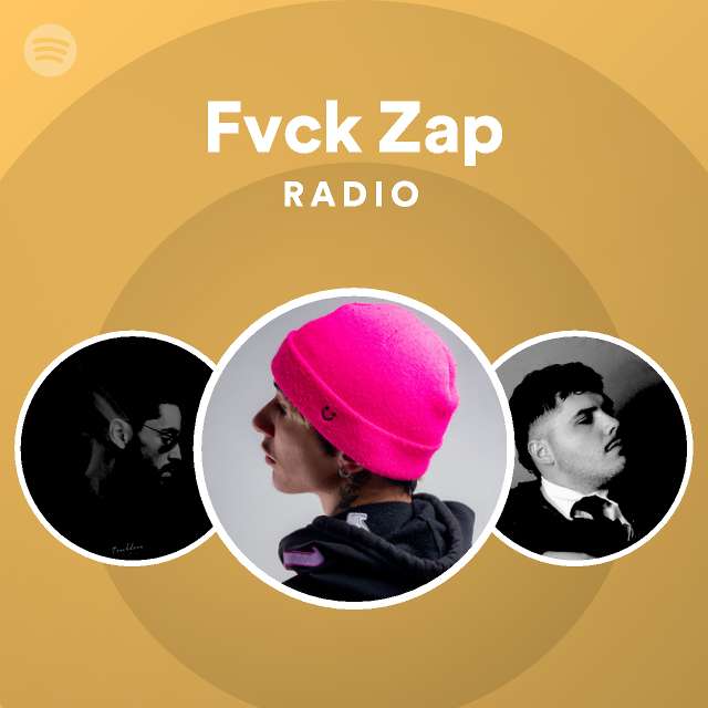 Fvck Zap Radio - playlist by Spotify | Spotify