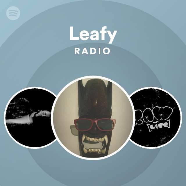 Leafy Radio | Spotify Playlist