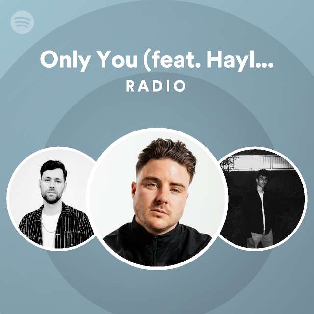 Only You (feat. Hayley May) Radio - playlist by Spotify | Spotify