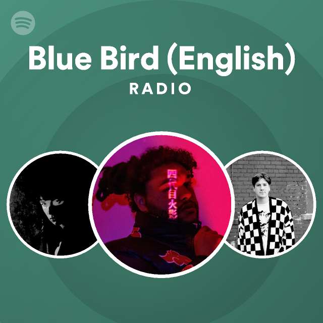 Blue Bird (English) Radio | Spotify Playlist