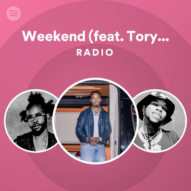 Weekend (feat. Tory Lanez) - Remix Radio - playlist by Spotify | Spotify