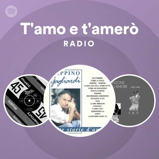 T'amo e t'amerò Radio - playlist by Spotify | Spotify