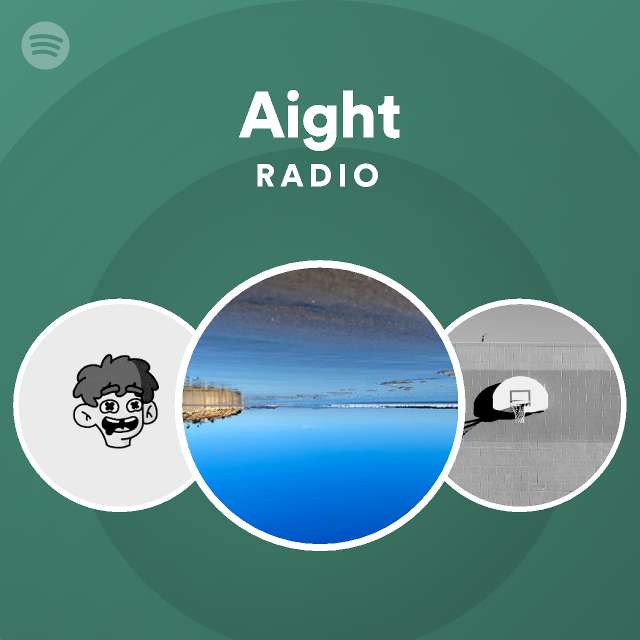 Aight Radio - playlist by Spotify | Spotify