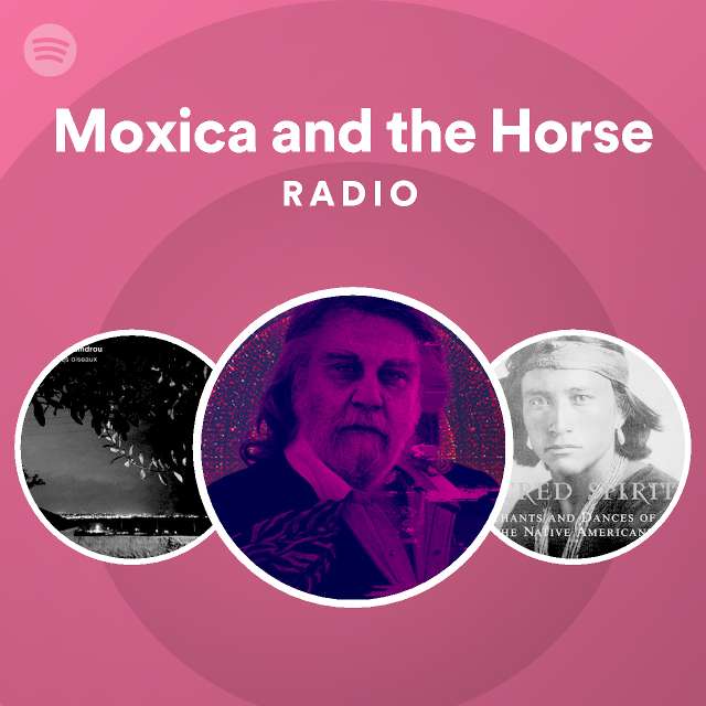 Moxica and the Horse Radio - playlist by Spotify | Spotify
