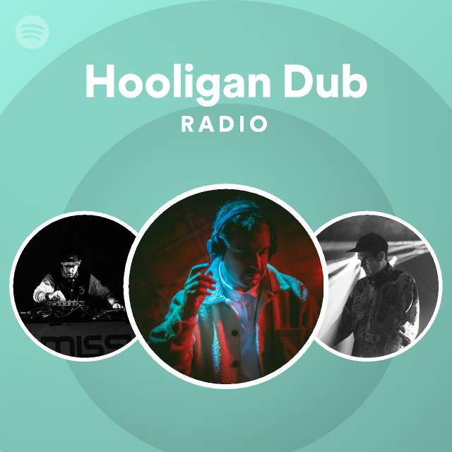 Hooligan Dub Radio - playlist by Spotify | Spotify