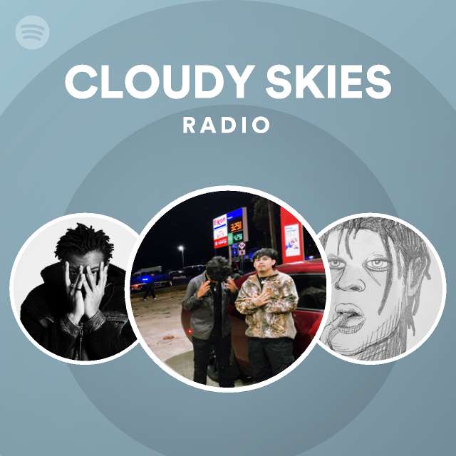 CLOUDY SKIES Radio | Spotify Playlist