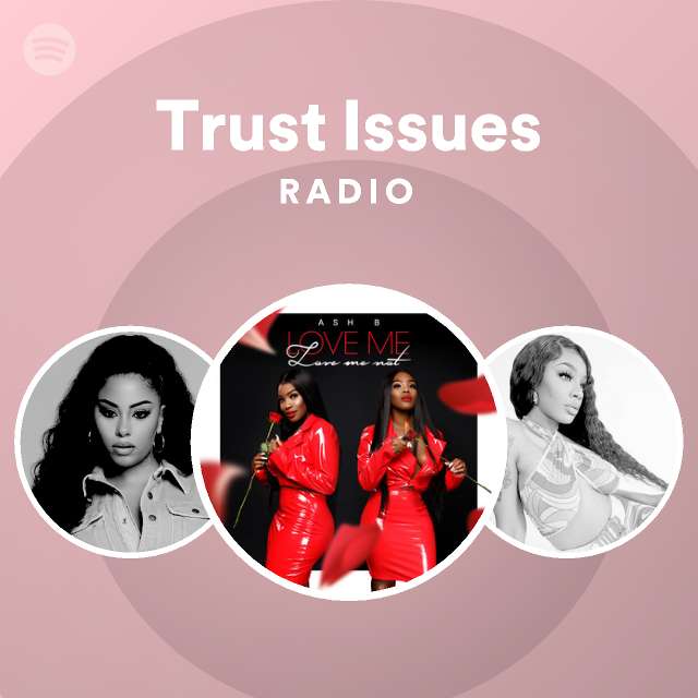 Trust Issues Radio - playlist by Spotify | Spotify