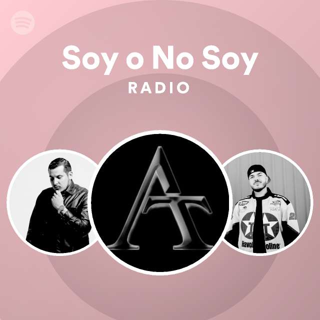 Soy o No Soy Radio - playlist by Spotify | Spotify