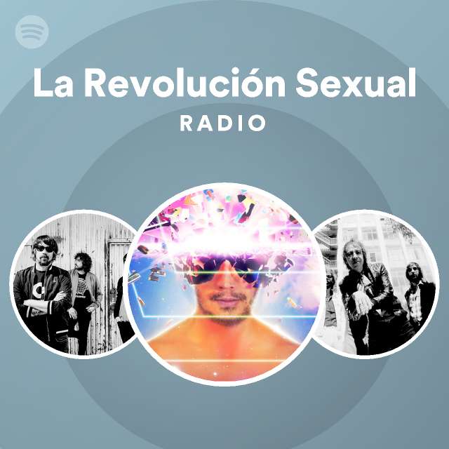 La Revolución Sexual Radio - playlist by Spotify | Spotify La Revolución Sexual Radio - playlist by Spotify | Spotify